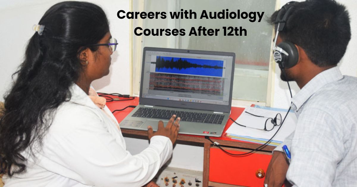 12th Passed? Here's Why You Should Consider Audiology Courses
