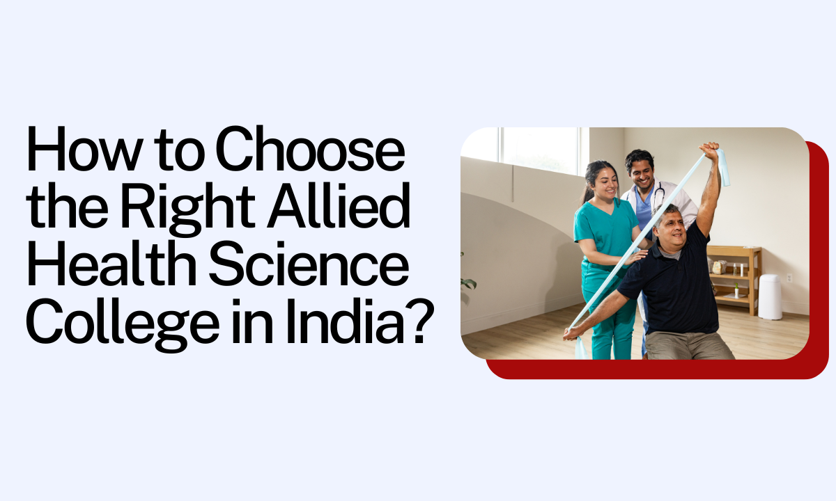 How to Choose the Right Allied Health Science College in India?