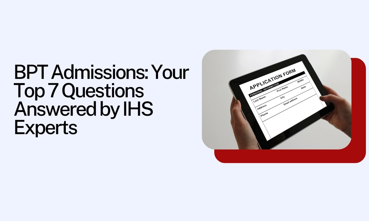 BPT Admissions: Your Top 7 Questions Answered by IHS Experts